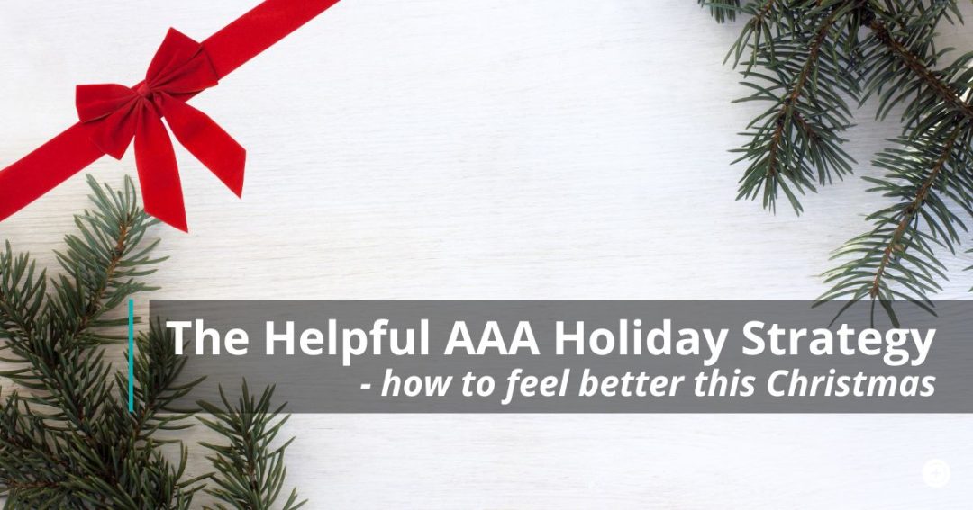 The Helpful AAA Holiday Strategy - First Aid for Feelings